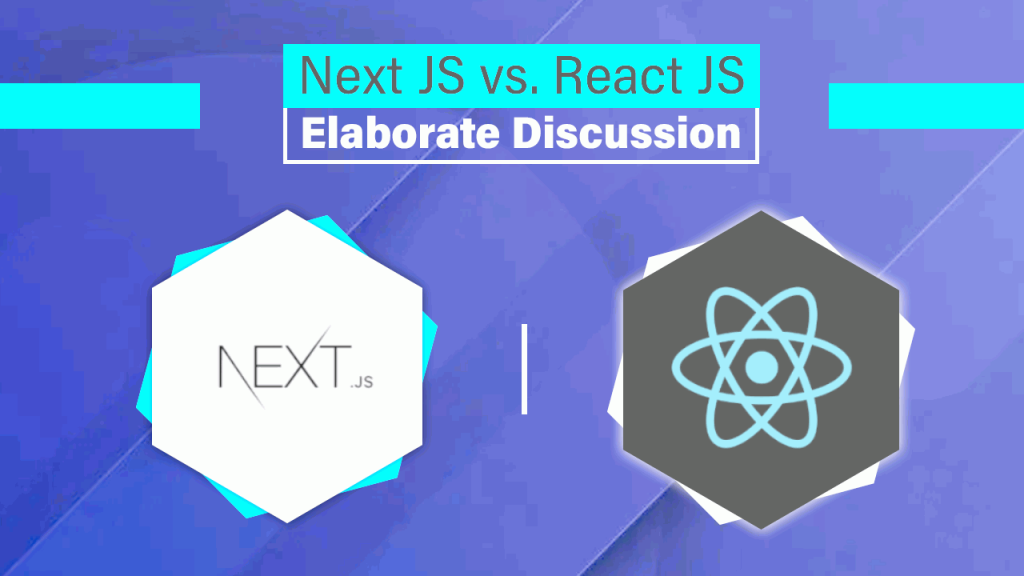Next JS vs. React JS: Which is Better by Performance in 2024